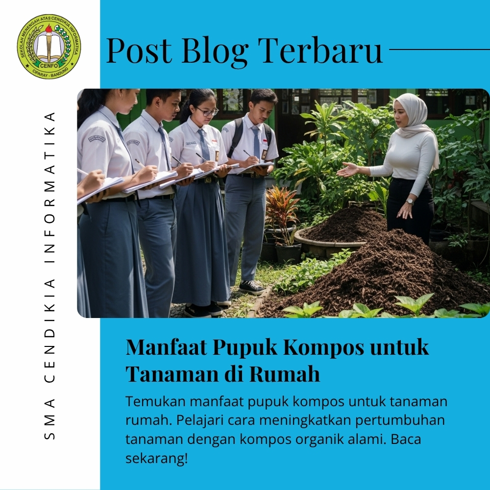Manfaat Pupuk Kompos untuk Tanaman di Rumah - SMA CENDIKIA INFORMATIKA